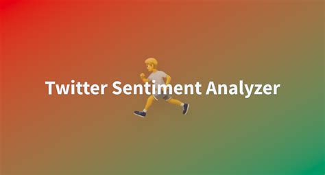 twitter sentiment analyzer a hugging face space by pianchez