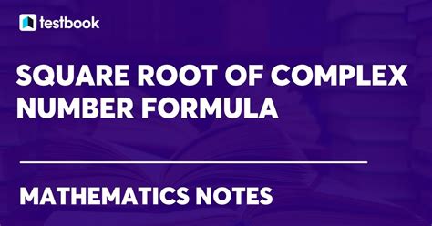 Square Root of Complex Number: Definition, Formula & How to Find