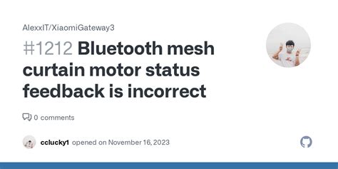 Bluetooth Mesh Curtain Motor Status Feedback Is Incorrect · Issue 1212 · Alexxitxiaomigateway3