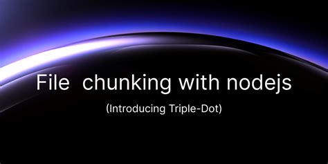 Flexible File Chunking For Node Js Applications With A Mini Sdk By
