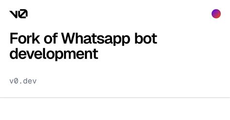 Fork Of Whatsapp Bot Development V0 By Vercel
