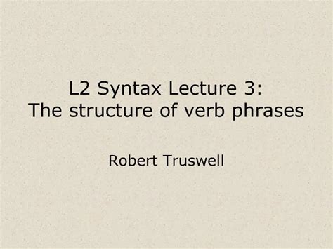 Ppt L2 Syntax Lecture 3 The Structure Of Verb Phrases Powerpoint