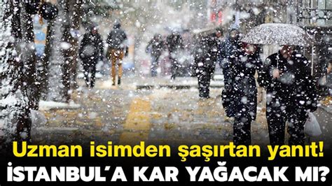 Sıcaklıklar böyle devam ederse İstanbul a ne zaman kar yağacak