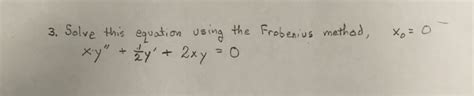 Solved Solve This Equation Using The Frobenius Method X0