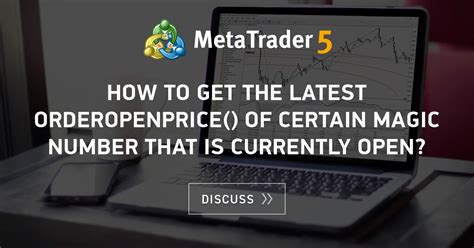 How To Get The Latest Orderopenprice Of Certain Magic Number That Is Currently Open
