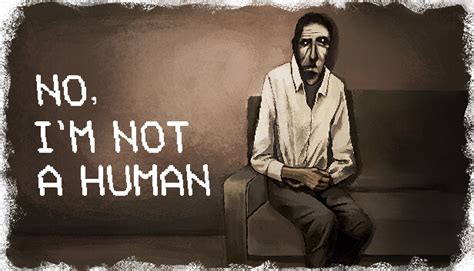 No Im Not A Human On Steam