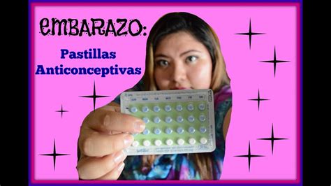 Embarazo Pastillas Anticonceptivas Parte 7 Preguntas Y Consejos