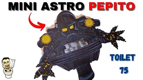 Como Dibujar Al Mini Astro Pepito Del Toilet 75 Skibidi Toilet