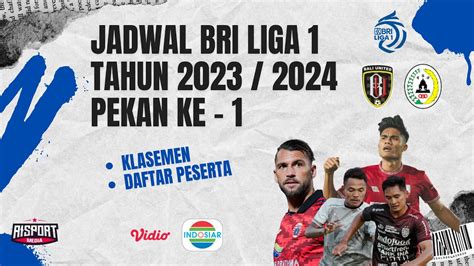 LIVE HARI INI Jadwal Liga 1 Tahun 2023 Pekan Ke 1 Live Indosiar