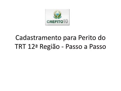 PPT Cadastramento para Perito do TRT 12 ª Região Passo a Passo
