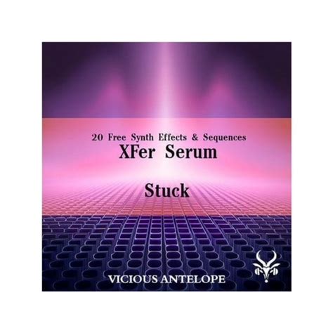 Vicious Antelope Release Stuck Serum Presets A Free Download The