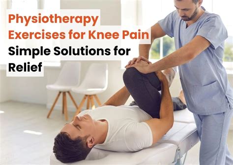 Physiotherapy Exercises For Knee Pain Simple Solutions For Relief