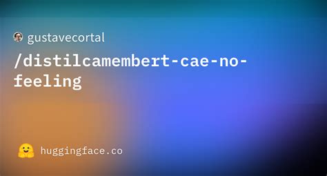 Gustavecortal Distilcamembert Cae No Feeling Hugging Face