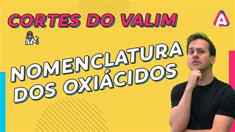 Nomenclatura Dos Oxiácidos Cortes Do Valim 012 Youtube