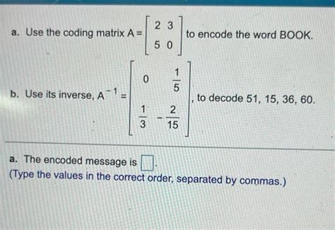 Solved A Use The Coding Matrix A To Encode The Word Chegg