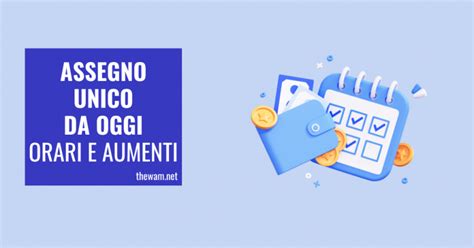 Assegno Unico Oggi 25 Ottobre Orari Importi Maggiorazioni