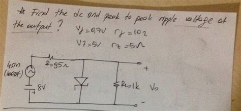 Solved A Find The Dc And Peak To Peak Ripple Voltage Of The Chegg
