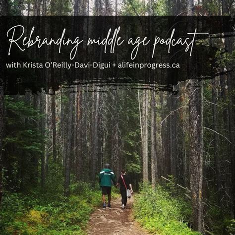 A Life In Progress Rebranding Middle Age Podcast On Spotify