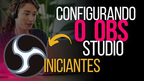 Configurando Seu OBS STUDIO PARA INICIANTES YouTube