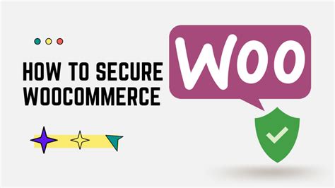 How To Secure Woocommerce Best Practices For Safe Online Stores