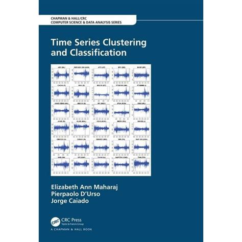 Chapman And Hallcrc Computer Science And Data Analysis Time Series Clustering And Classification