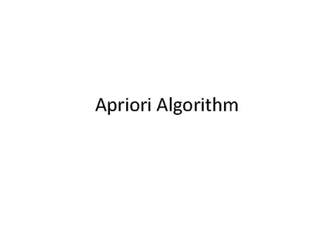 Apriori Algorithm Apriori A Candidate Generation Test Approach