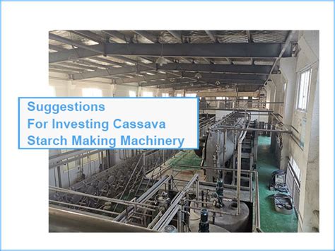 Suggestions For Investing Cassava Starch Making Machinery For Starch