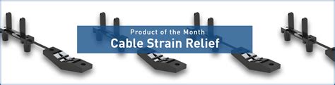The Right Strain Relief For Your Lines And Cables