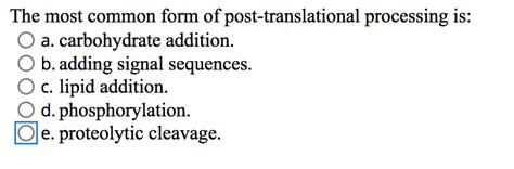 Solved The Most Common Form Of Post Translational Processing