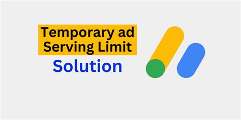 Solutions On How To Remove Adsense Temporary Ad Serving Limit Ideapify