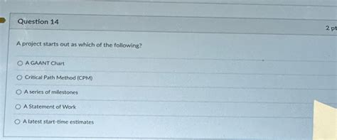 Solved Question 14a Project Starts Out As Which Of The
