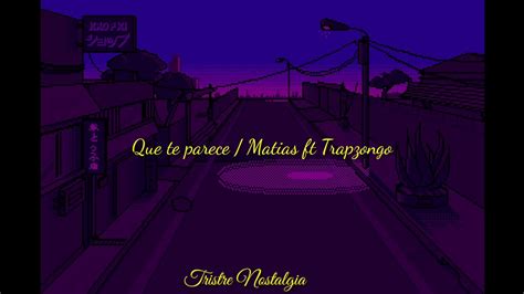 Que te parece Matías ft Trapzongo letra YouTube