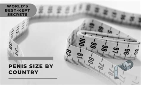 Penis Size By Country 2023 Worlds Best Kept Secrets Southwest Journal