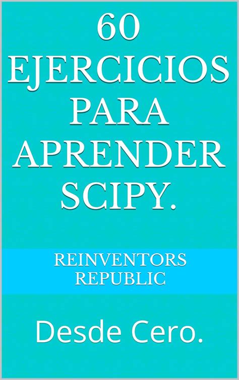 60 ejercicios para aprender scipy desde cero spanish edition ebook