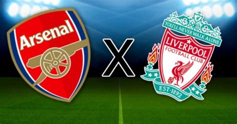 Arsenal X Liverpool Onde Assistir Horário E Escalação Das Equipes