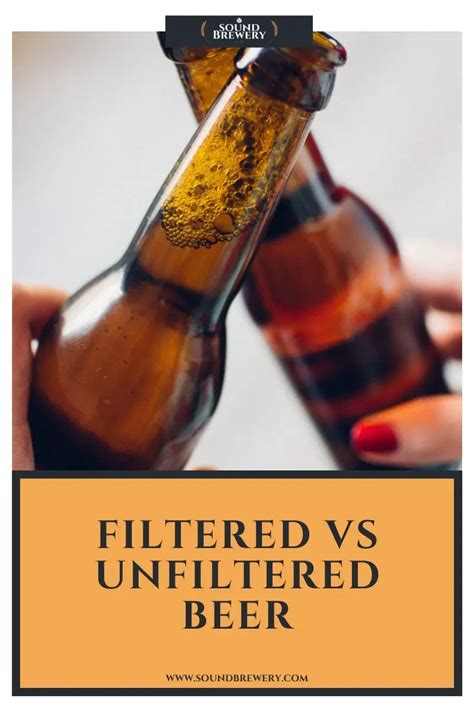 Filtered Vs Unfiltered Beer What Does Unfiltered Beer Mean