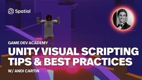 Unity Visual Scripting Tips And Best Practices Spatial Game Dev Academy Youtube