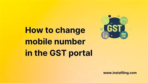 How To Change Mobile Number In The GST Portal Ultimate Guide
