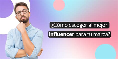 Cómo escoger al mejor influencer para tu marca TallerDigital cl