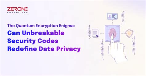 The Quantum Encryption Enigma Can Unbreakable Security Codes Redefine Data Privacy Zerone