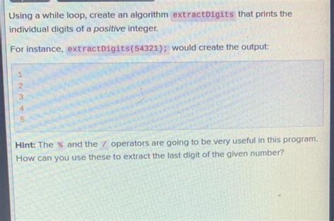 Solved Using A While Loop Create An Algorithm ExtractDigits Chegg