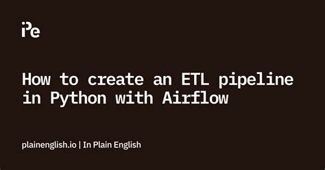 How To Create An Etl Pipeline In Python With Airflow