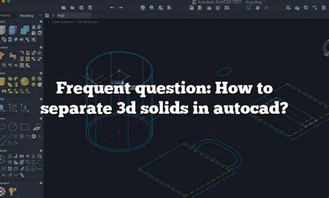 Frequent Question How To Separate 3d Solids In Autocad