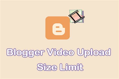 Effective Strategies To Break The Blogger Video Upload Size Limit