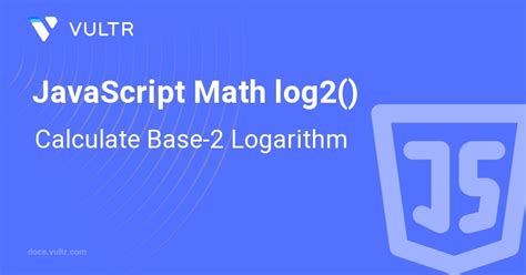 Javascript Math Log2 Calculate Base 2 Logarithm Vultr Docs