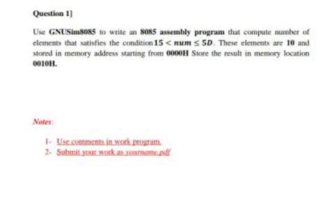 Solved Question 1 Use Gnusim8085 To Write An 8085 Assembly
