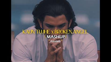 Kaun Tujhe X Broken Angel Mashup Kmslag Palak Muchhal Arash
