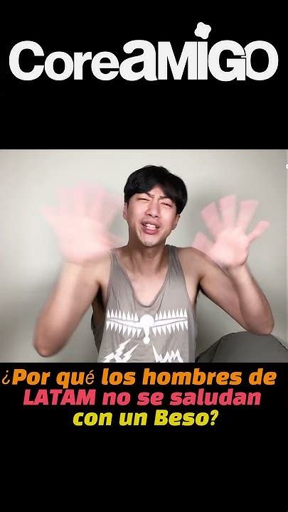 ¿por Qué Los Hombres De Latam No Se Saludan Con Un Beso Shorts Youtube