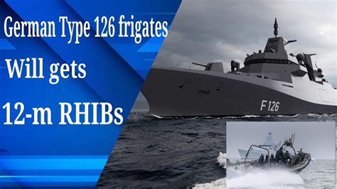 German Navy Type 126 Frigates Will Gets 12 M Rhibs From Mst Youtube