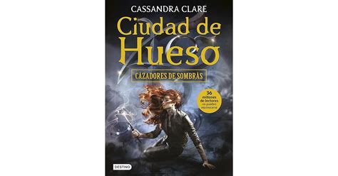 Ciudad De Hueso Cazadores De Sombras 1 By Cassandra Clare